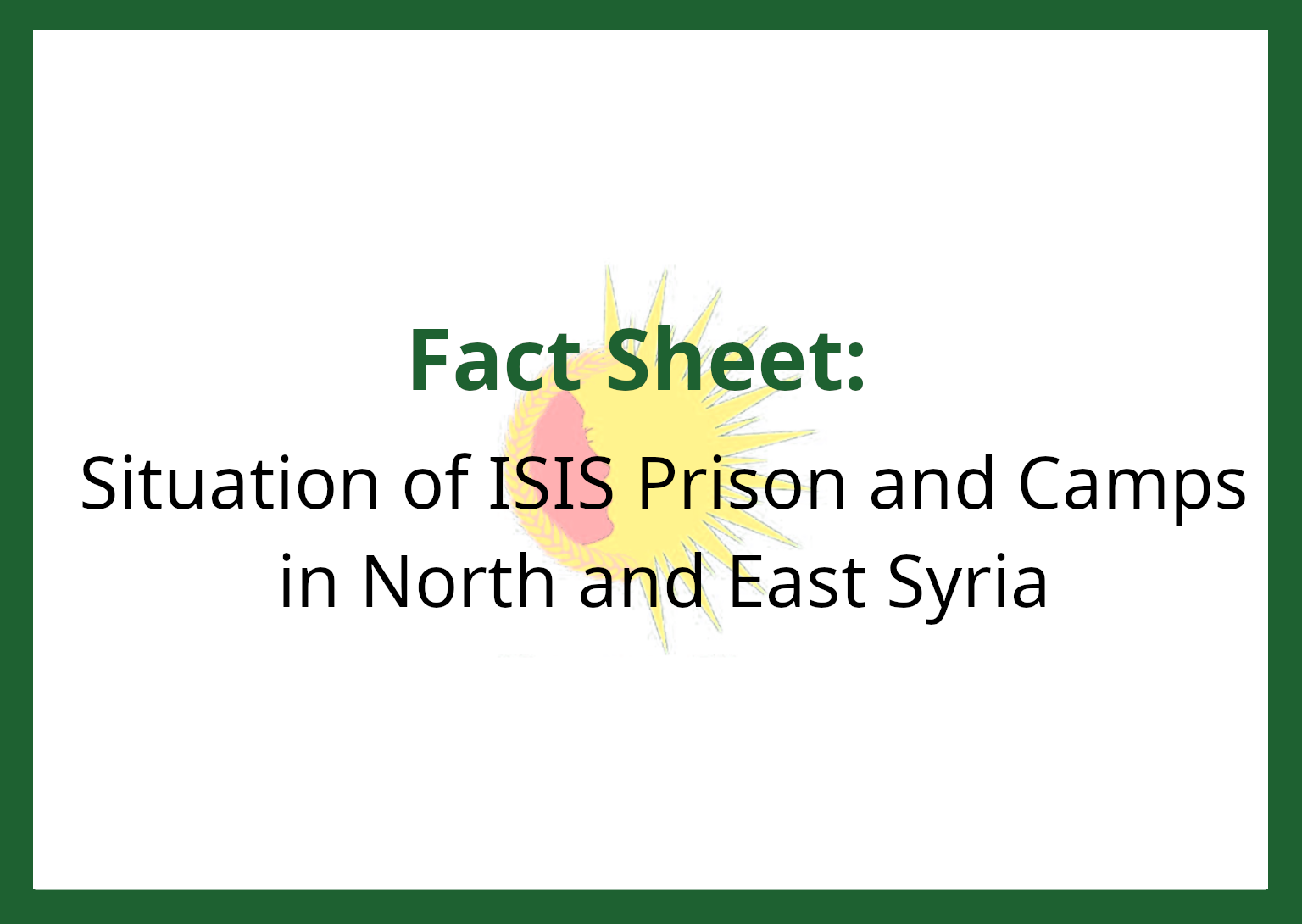 Fact Sheet: Situation of ISIS Prison and Camps in North and East Syria ...